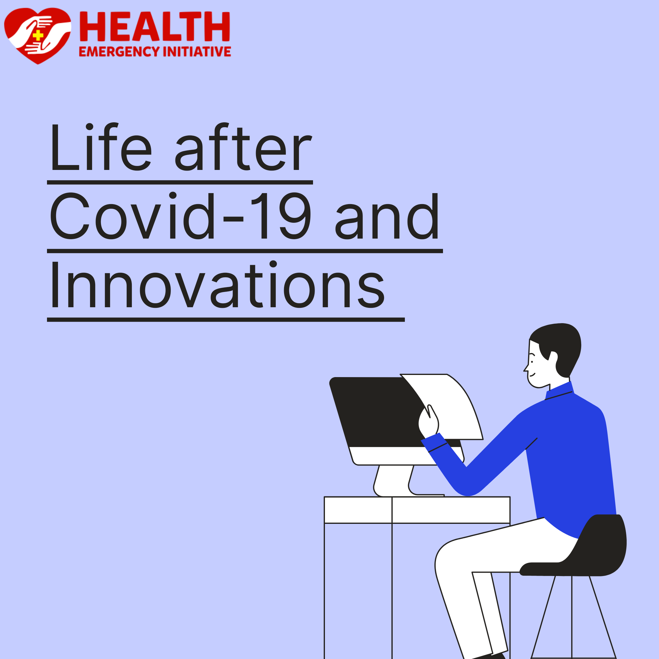Life after Covid-19 and Innovations - Health Emergency Initiative